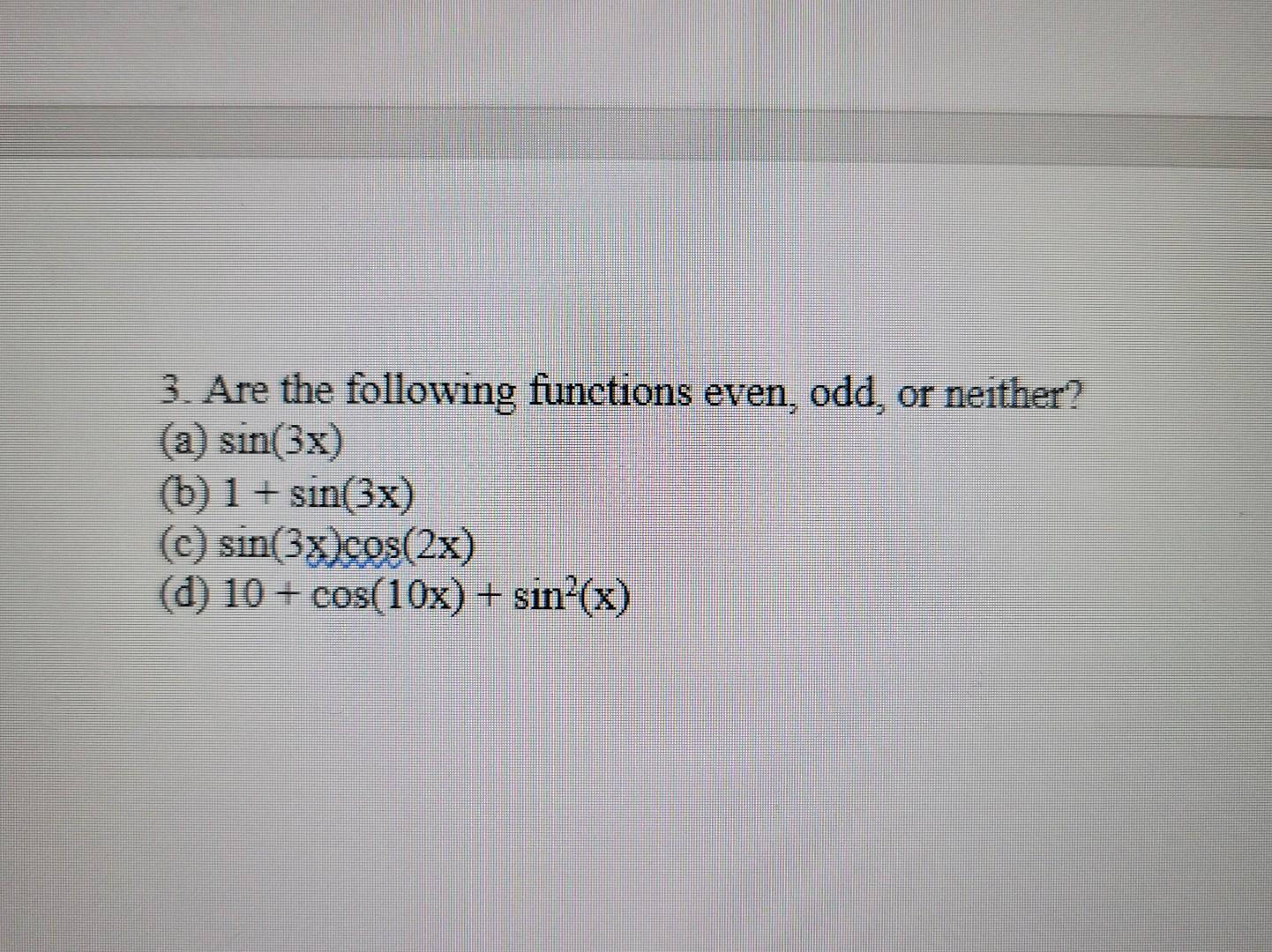 Solved 3. Are the following functions even, odd, or | Chegg.com