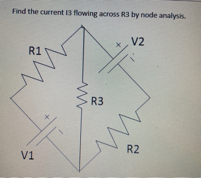 Solved Find the current 13 flowing across R3 by node | Chegg.com