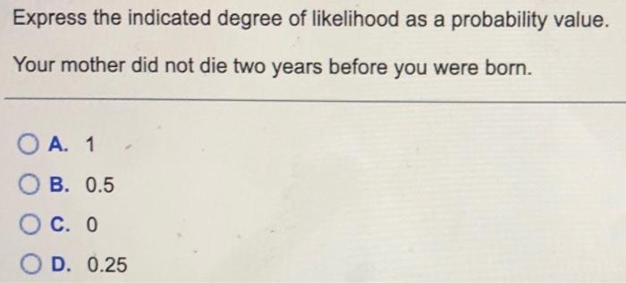 Solved Express the indicated degree of likelihood as a | Chegg.com