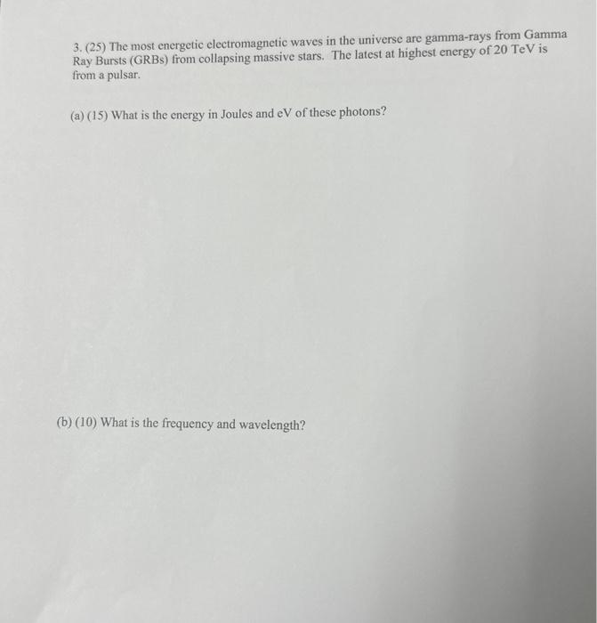 Solved 3. (25) The most energetic electromagnetic waves in | Chegg.com