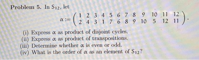 Solved Problem 5. In S12, let x := 1 2 3 4 5 6 7 8 2 4 3 1 7 | Chegg.com