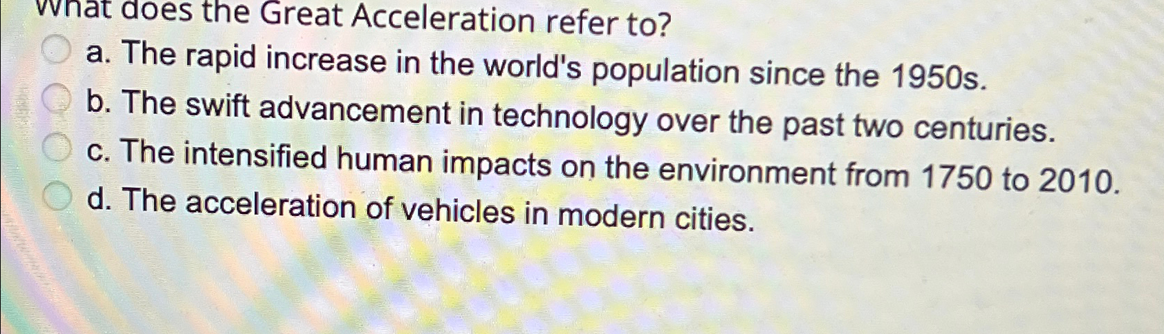 Solved What does the Great Acceleration refer to?a. ﻿The | Chegg.com