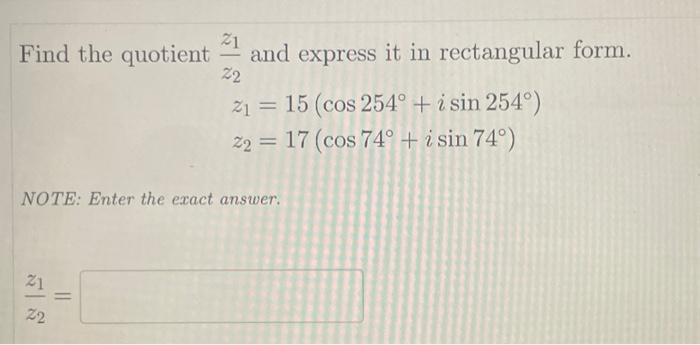 Solved Find the quotient z2z1 and express it in rectangular | Chegg.com
