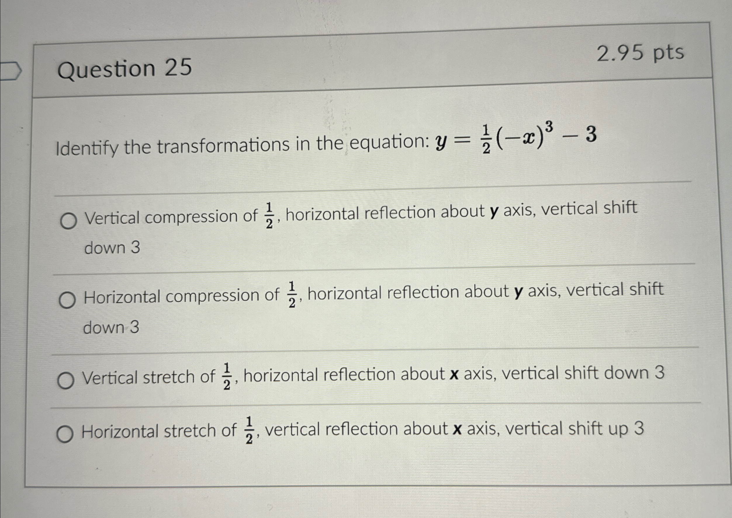 Solved Question 252.95ptsIdentify the transformations in the | Chegg.com