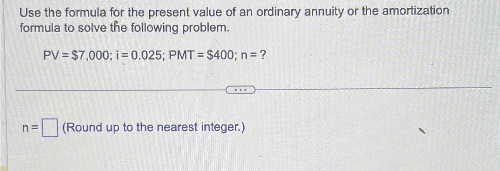 Solved Use the formula for the present value of an ordinary | Chegg.com