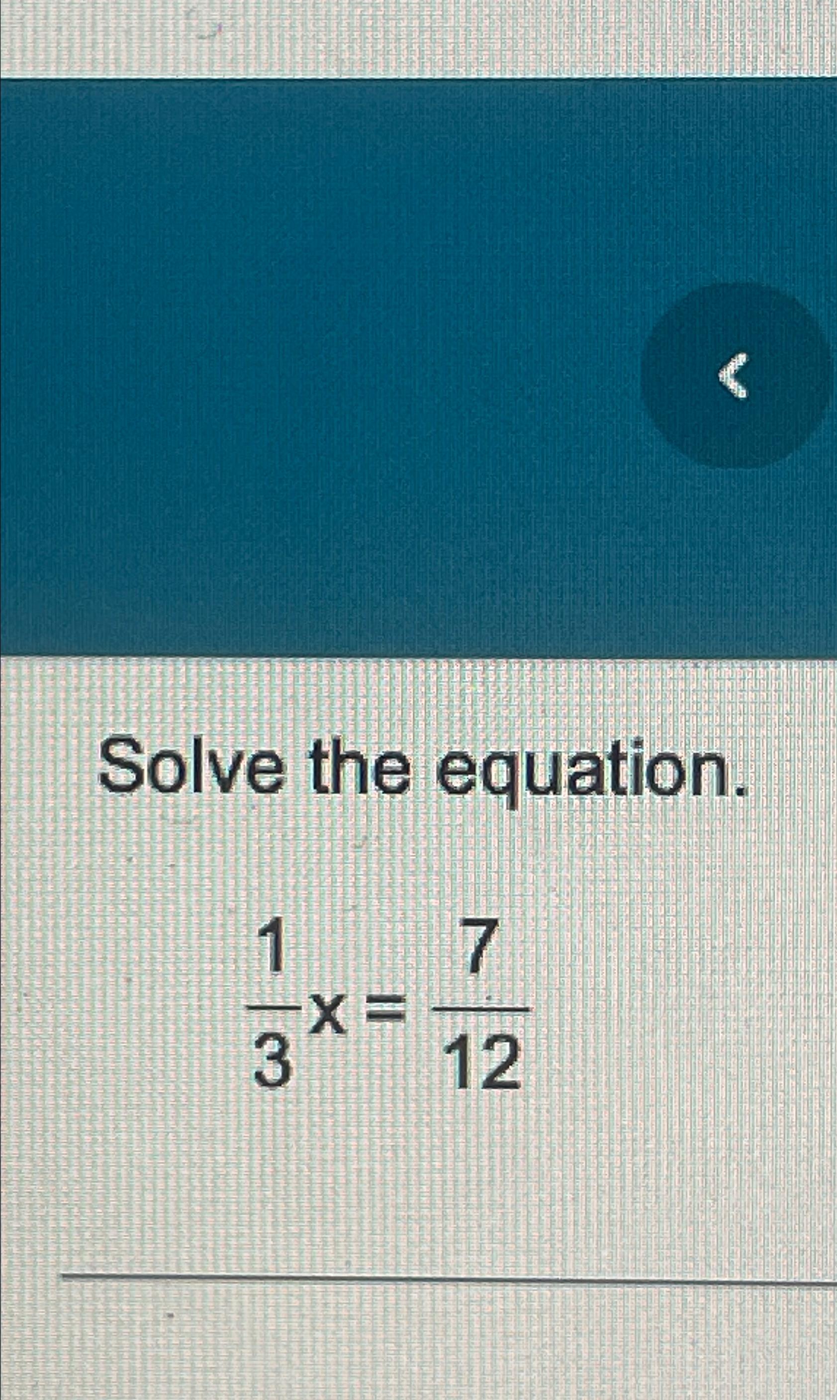 Solved Solve the equation.13x=712 | Chegg.com