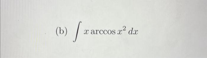 Solved ∫xarccosx2dx | Chegg.com