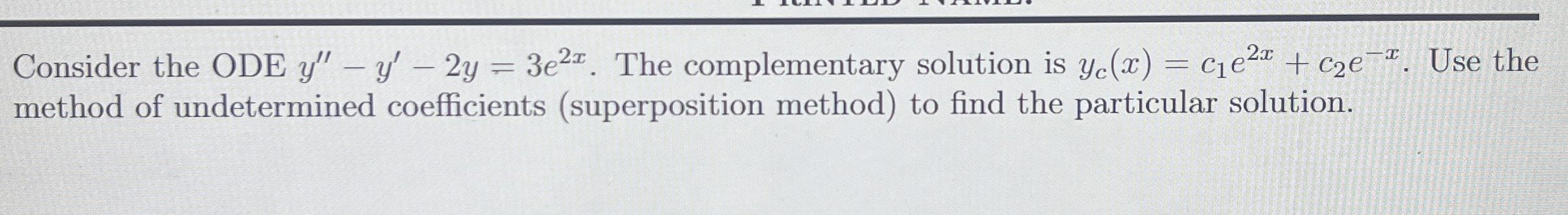 Consider the ODE y''-y'-2y=3e2x. ﻿The complementary | Chegg.com