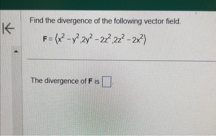 Solved Find the divergence of the following vector field. | Chegg.com