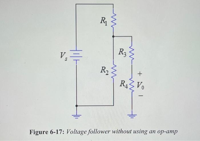 Solved Figure 6-17: Voltage follower without using an | Chegg.com