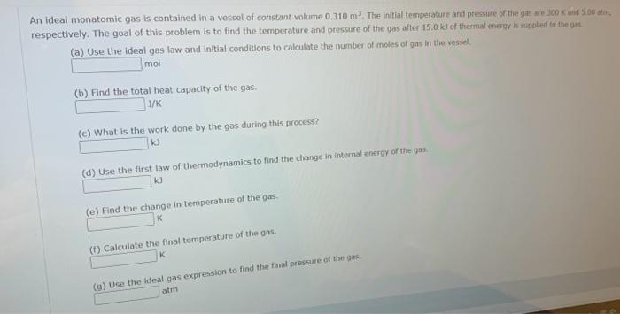 Solved An ideal monatomic gas is contained in a vessel of | Chegg.com