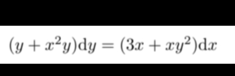Solved (y+x2y)dy=(3x+xy2)dxresolver está ﻿ecuacion | Chegg.com