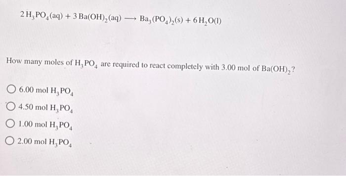 Solved 2 H3PO4 (aq) + 3 Ba(OH)₂ (aq) → Ba3(PO4)₂(s) + | Chegg.com