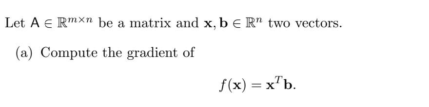 Solved Let A∈Rm×n be a matrix and x,b∈Rn two vectors. (a) | Chegg.com