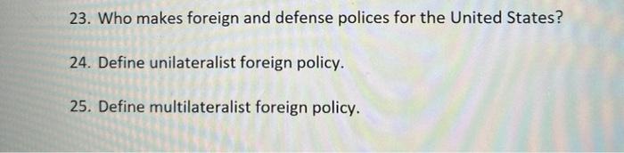 23. Who makes foreign and defense polices for the | Chegg.com
