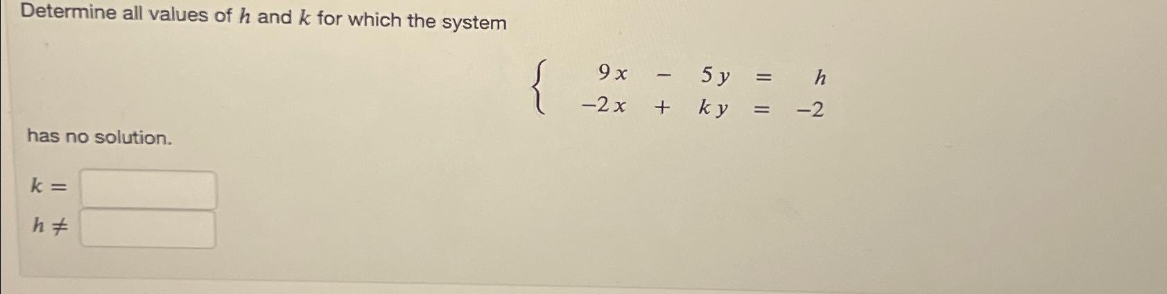 Solved Determine all values of h ﻿and k ﻿for which the | Chegg.com