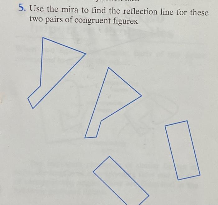 Solved 5. Use the mira to find the reflection line for these | Chegg.com