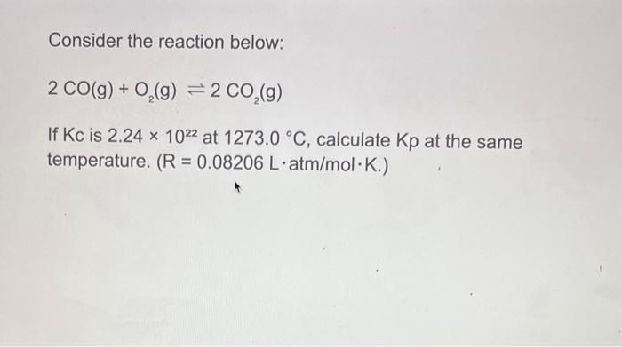 Solved Consider the reaction below: 2CO(g)+O2( g)⇌2CO2( g) | Chegg.com