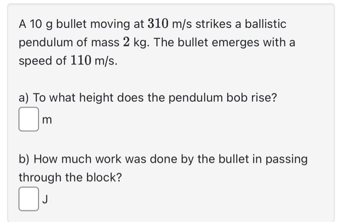 Solved A 10 g bullet moving at 310 m/s strikes a ballistic | Chegg.com