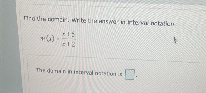 Solved Find the domain. Write the answer in interval | Chegg.com
