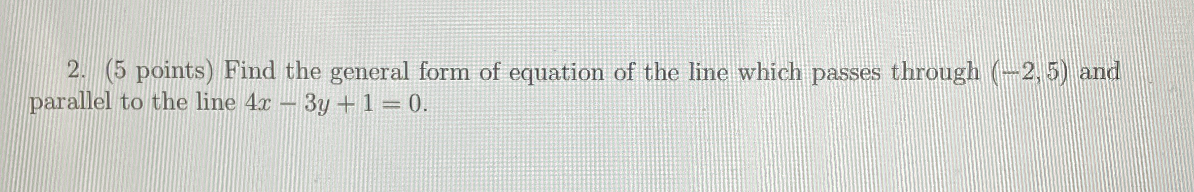 Solved Find the general form of equation of the line which | Chegg.com