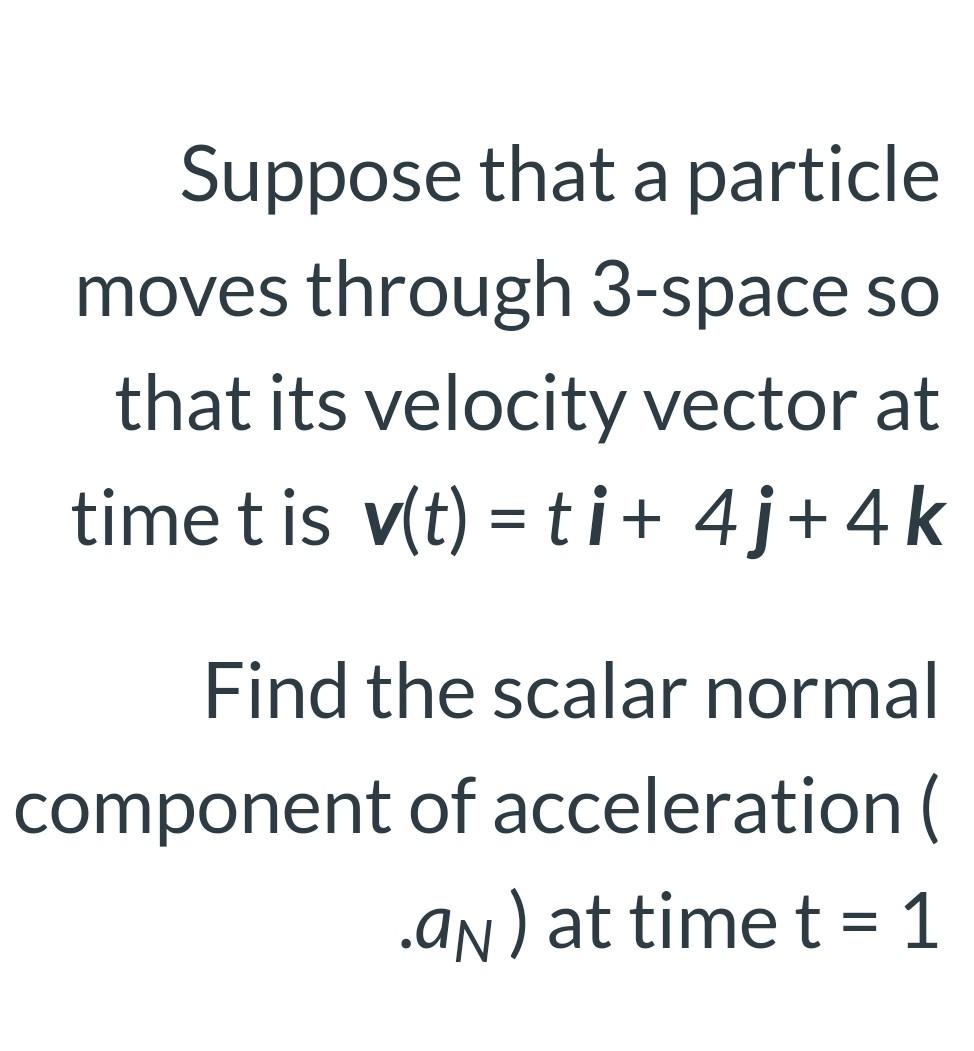 Solved Suppose that a particle moves through 3-space so that | Chegg.com