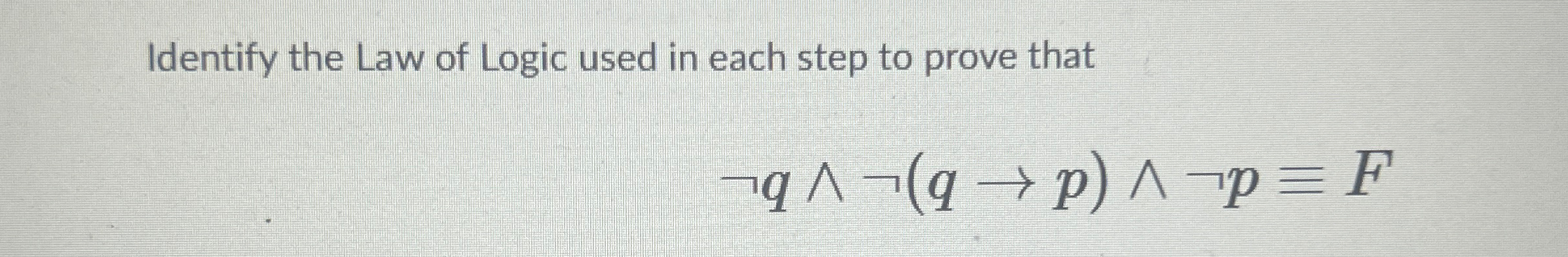 Solved Identify the Law of Logic used in each step to prove | Chegg.com