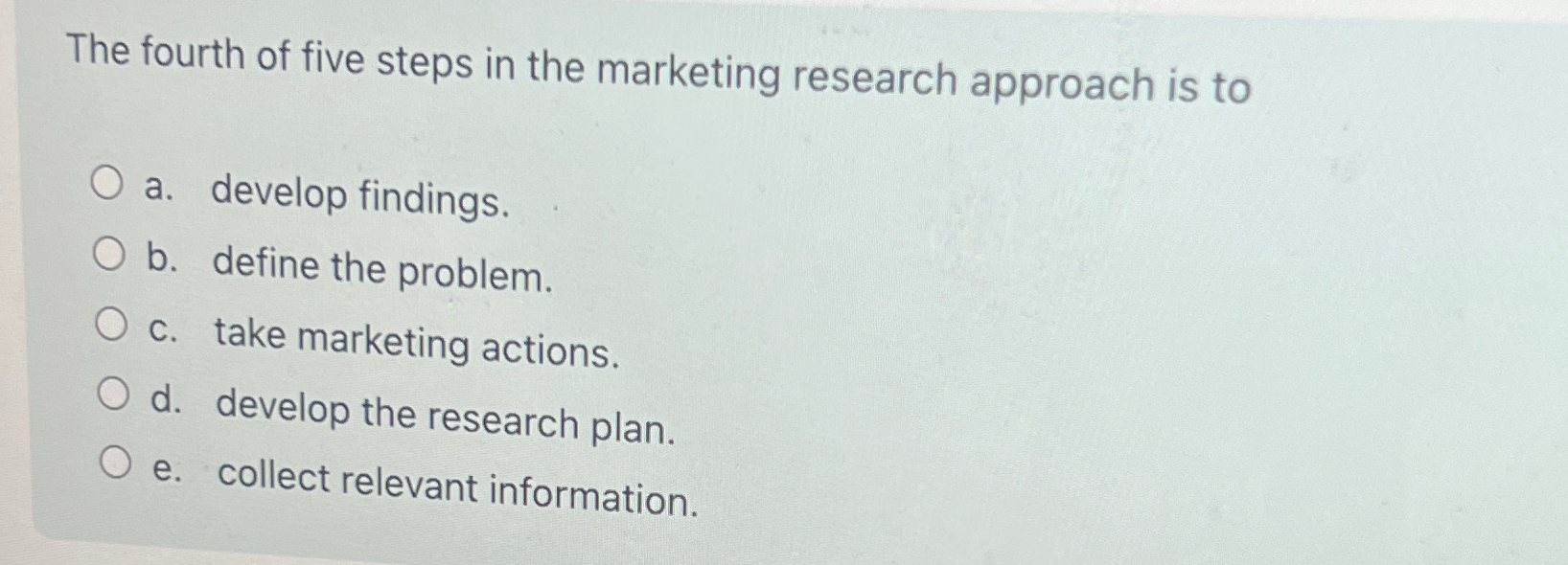 Solved The fourth of five steps in the marketing research | Chegg.com