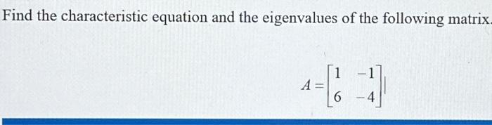 Solved Find the characteristic equation and the eigenvalues | Chegg.com