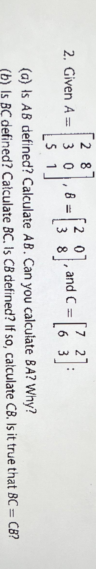 Solved Given A=[[2,8],[3,0],[5,1]],B=[[2,0],[3,8]], and | Chegg.com