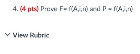 Solved 4. (4 pts) Prove F=f(A,i,n) and P=f(A,i,n) View | Chegg.com