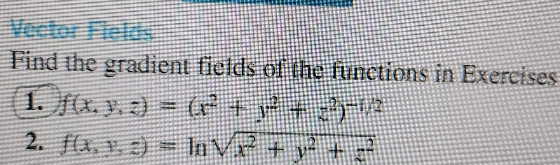 Solved Vector Fields Find the gradient fields of the | Chegg.com