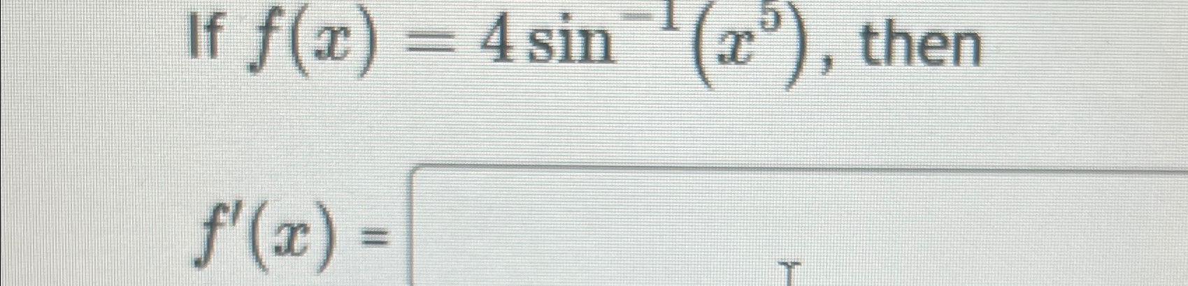 Solved If f(x)=4sin-1(x5), ﻿thenf'(x)= | Chegg.com