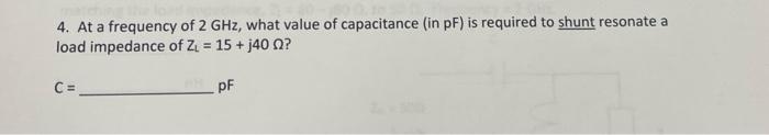 Solved 4. At a frequency of 2GHz, what value of capacitance | Chegg.com