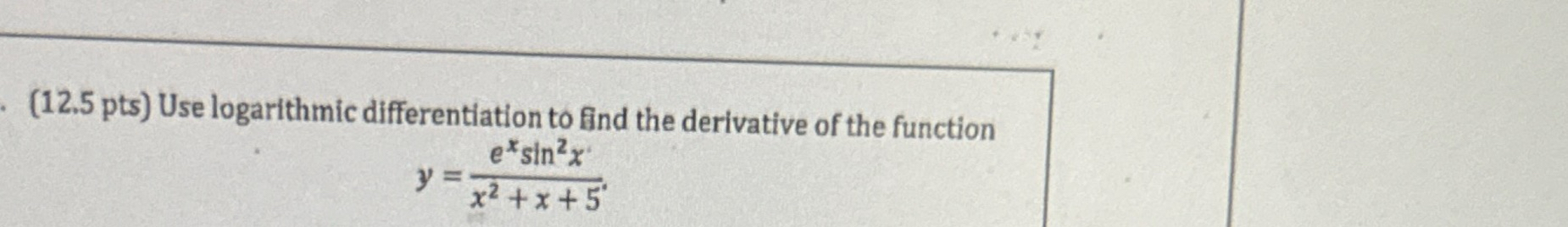 Solved (12.5 ﻿pts) ﻿Use logarithmic differentiation to find | Chegg.com