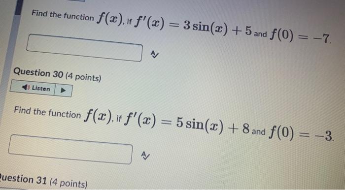 Solved Find the function f(x), if f′(x)=3sin(x)+5 and | Chegg.com