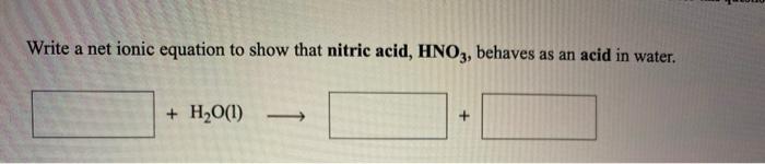 Solved Write a net ionic equation to show that nitric acid, | Chegg.com