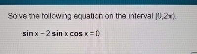 Solved Solve the equation on the interval | Chegg.com