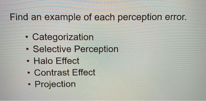 Solved Find an example of each perception error. . • | Chegg.com