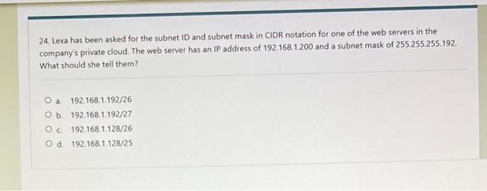 Solved 24. Lexa has been asked for the subnet ID and subnet | Chegg.com