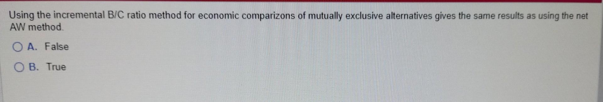Solved Using the incremental B/C ratio method for economic | Chegg.com