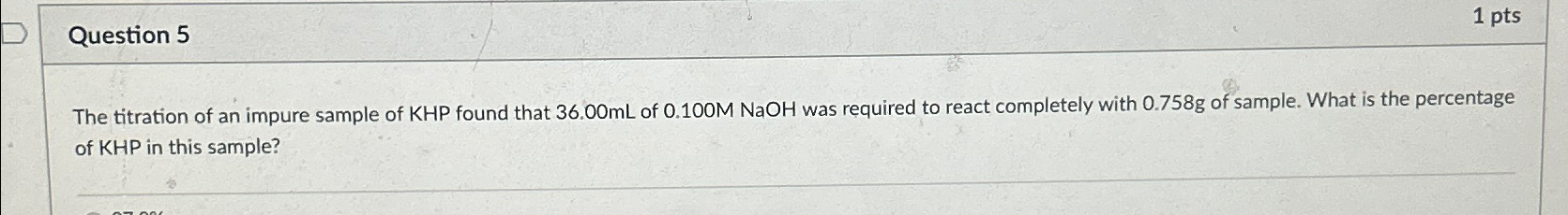 Solved Question 5The titration of an impure sample of KHP | Chegg.com