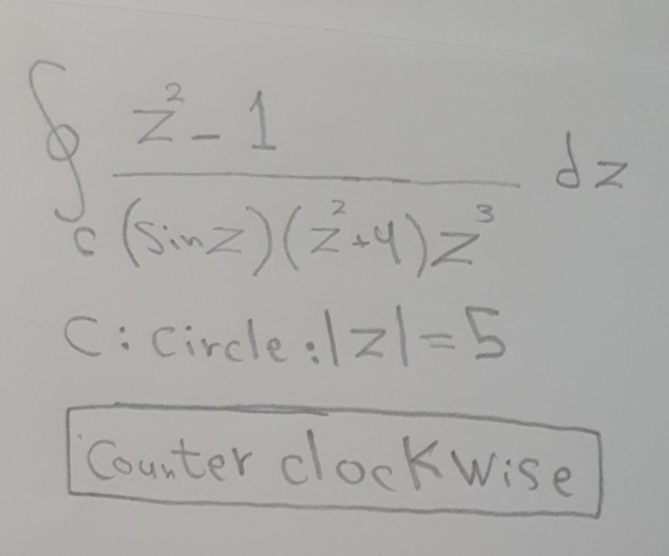 Solved d dz Z & ² ²1 Ć (Sinz) (²24) Cicircle: Izl=5 3 | Chegg.com