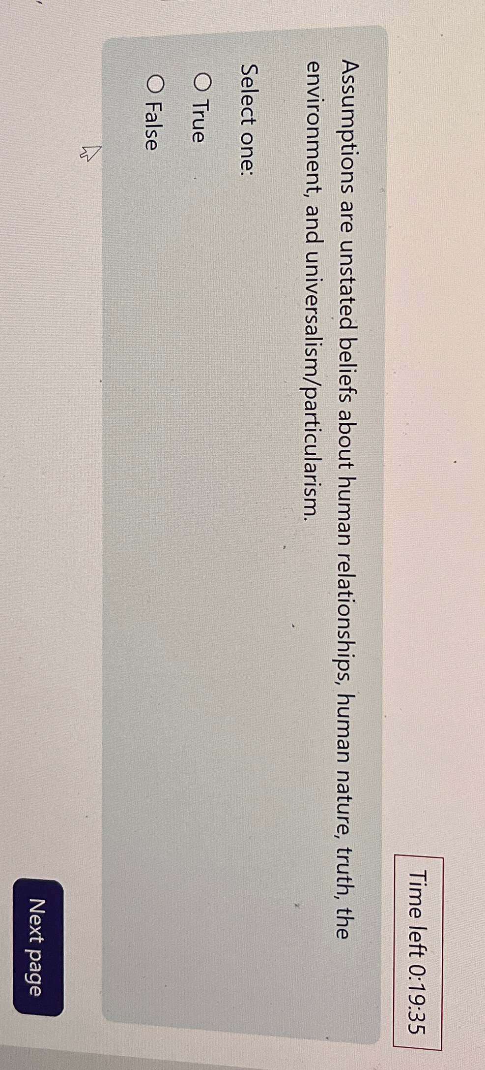 Solved Time left 0:19:35Assumptions are unstated beliefs | Chegg.com