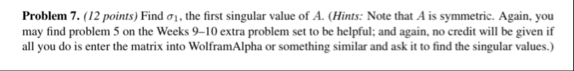 Solved Problem 7. (12 ﻿points) ﻿Find σ1, ﻿the first singular | Chegg.com