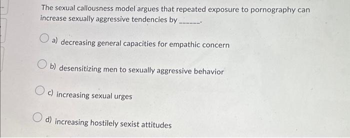 Solved The sexual callousness model argues that repeated | Chegg.com