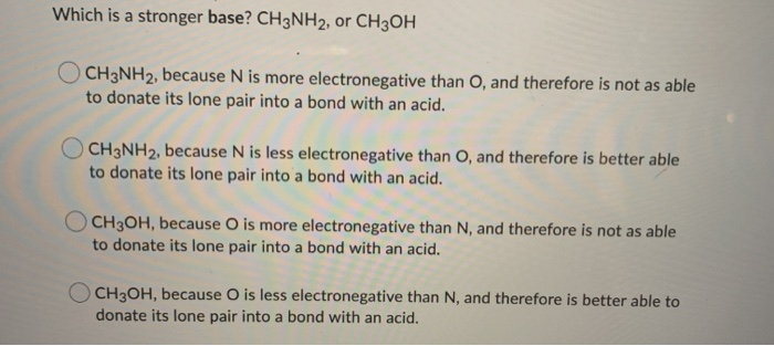 Solved Which is a stronger base? CH3NH2, or CH3OH CH3NH2, | Chegg.com