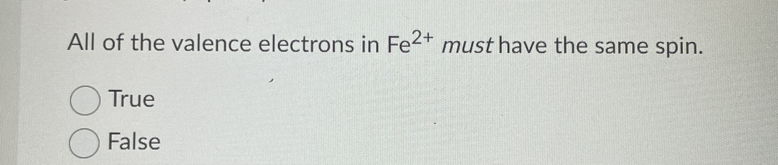 Solved All of the valence electrons in Fe2+ ﻿must have the | Chegg.com