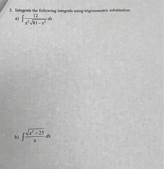 Solved 3. Integrate the following integrals using | Chegg.com