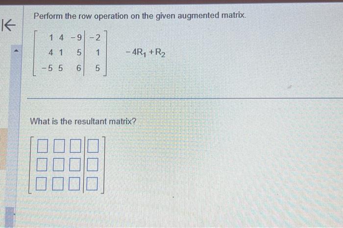 Solved Perform the row operation on the given augmented | Chegg.com